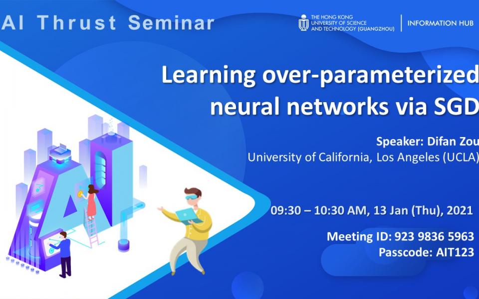 AI Thrust Seminar| Learning over-parameterized neural networks via SGD | University Event ...